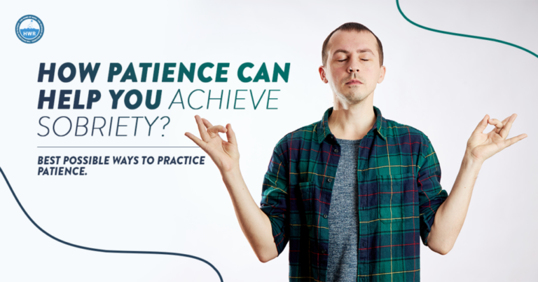 How Patience Can Help You Achieve Sobriety - Best Ways